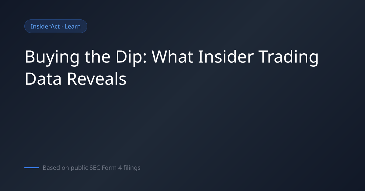 Buying the Dip: What Insider Trading Data Reveals | InsiderAct | InsiderAct