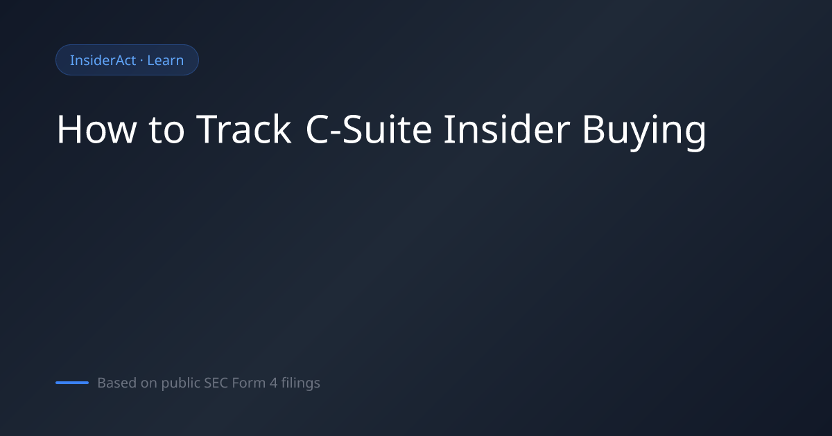 How to Track C-Suite Insider Buying: A Step-by-Step Guide | InsiderAct ...